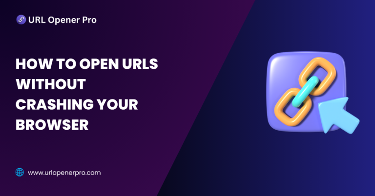 How to Open 100+ URLs Without Crashing Your Browser - URL Opener Pro