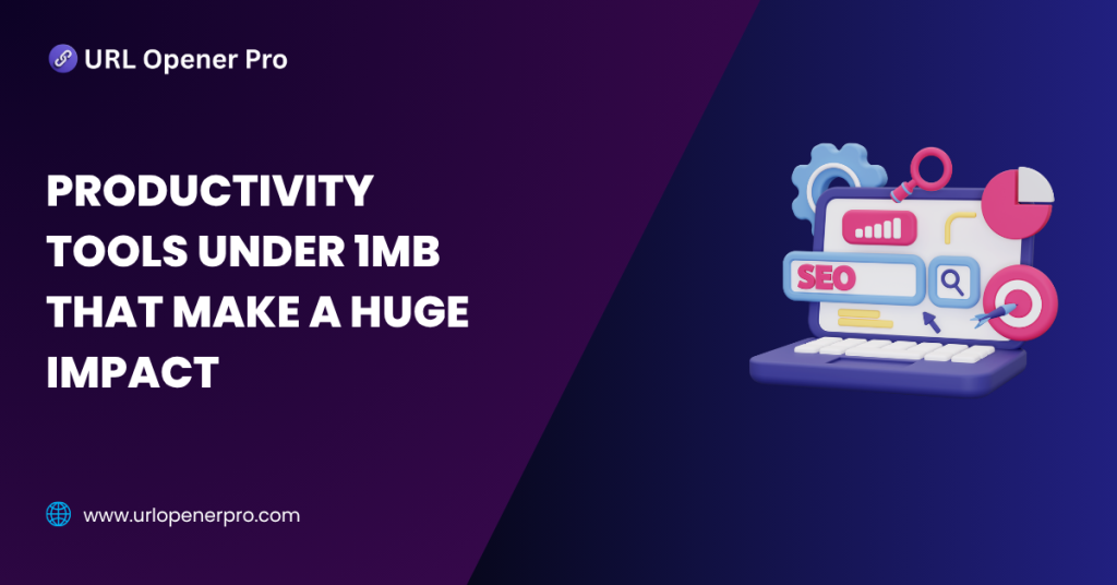 Productivity Tools Under 1MB That Make a Huge Impact - URL Opener Pro