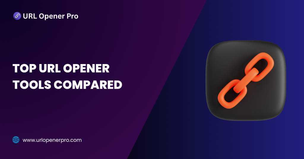 Top 10 URL Opener Tools Compared (2025 Update) - URL Opener Pro